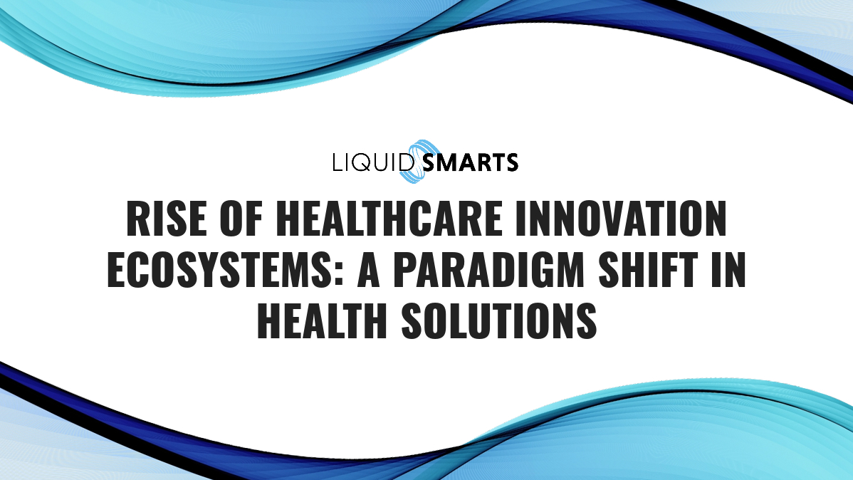 Rise of Healthcare Innovation Ecosystems: A Paradigm Shift in Health ...