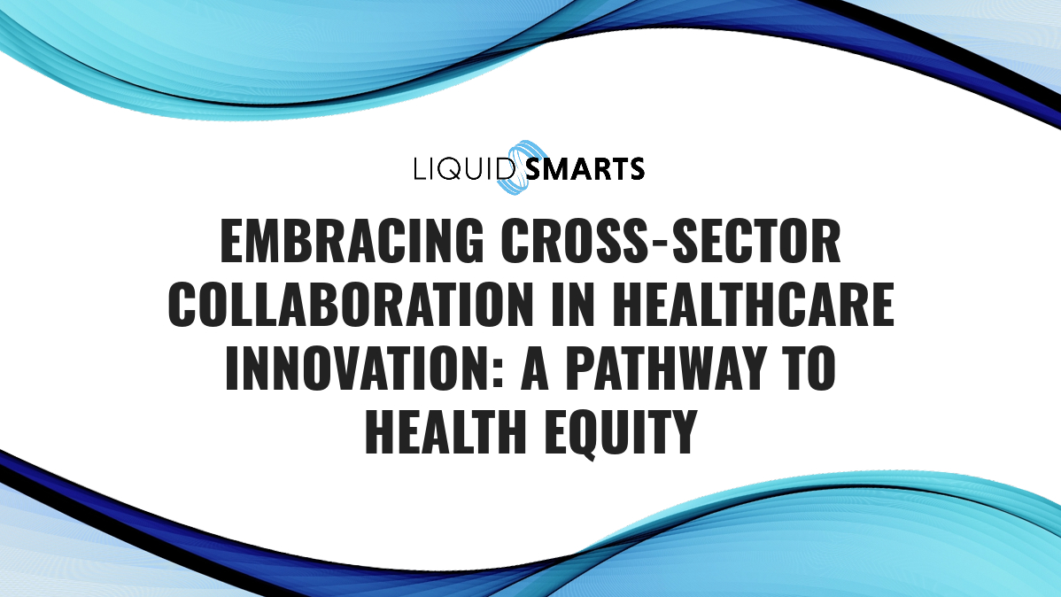 Embracing Cross-Sector Collaboration in Healthcare Innovation: A ...
