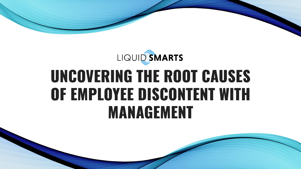Uncovering the Root Causes of Employee Discontent with Management ...
