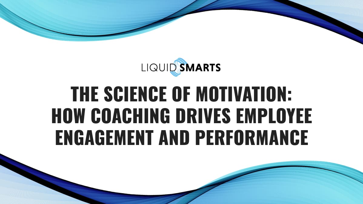 How Motivational Coaching Drives Performance | LiquidSMARTS