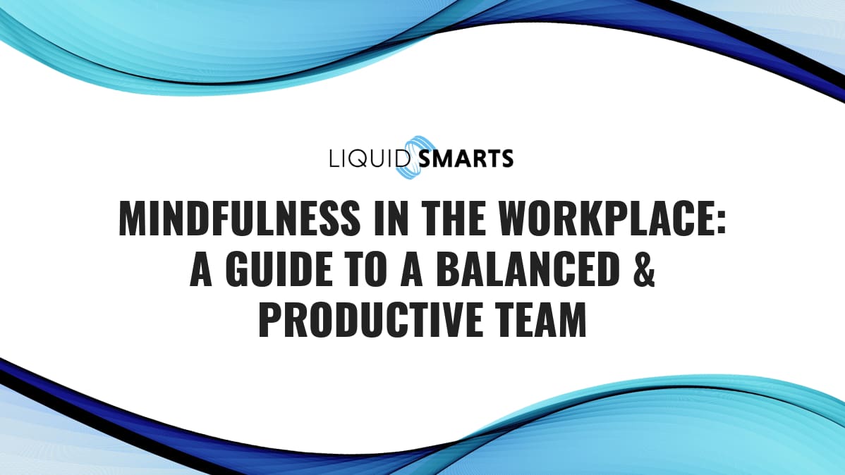 Mindfulness in the Workplace: A Guide to a Balanced & Productive Team ...