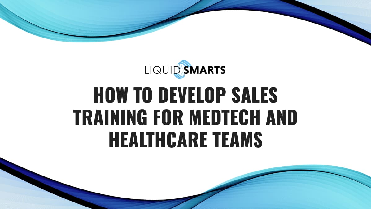 How to Develop Sales Training for MedTech and Healthcare Teams